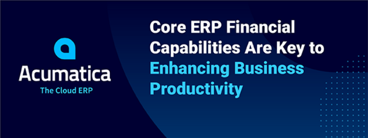 Five ERP Financial Capabilities | Acumatica Cloud ERP
