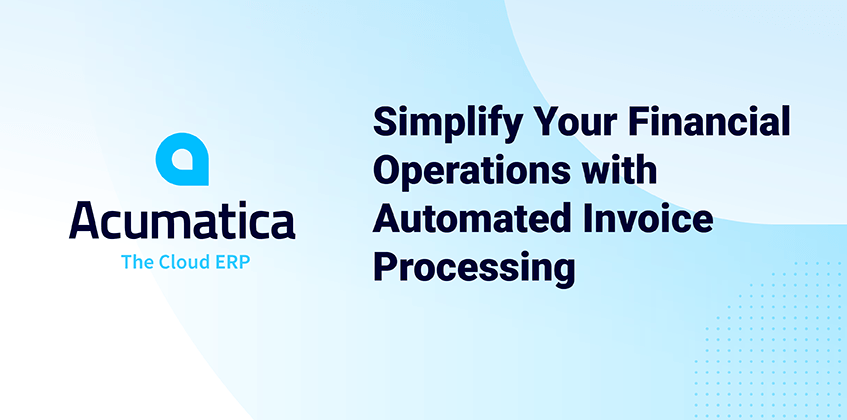 Automated Invoice Processing | Acumatica Cloud ERP Automated Invoice Processing | Acumatica Cloud ERP